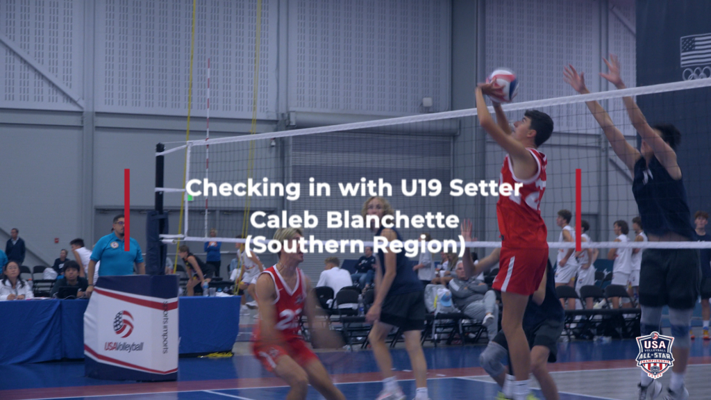 Checking in with U19 Setter Caleb Blanchette (Southern Region) | 2022 ...